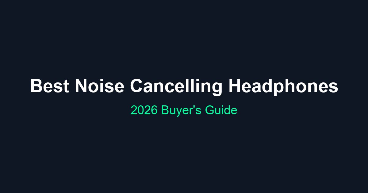Best Noise Cancelling Headphones (2026)
